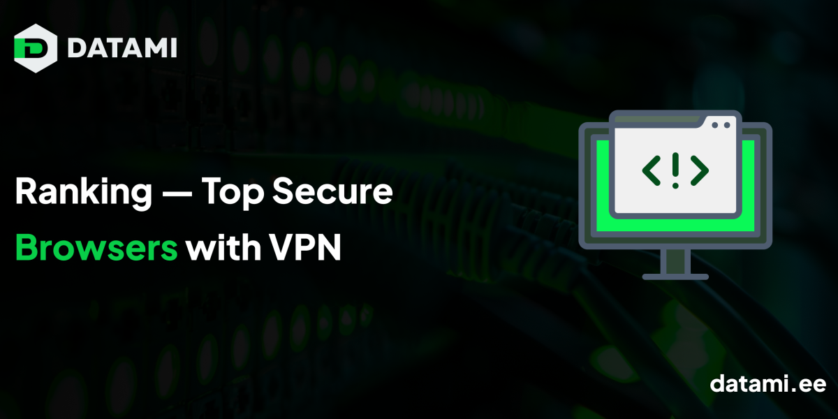 Top 9 Secure Browsers with VPN - Datami